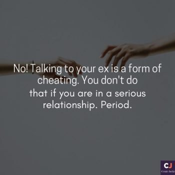 20+ Talking To Your Ex While In A Relationship Quotes and Sayings