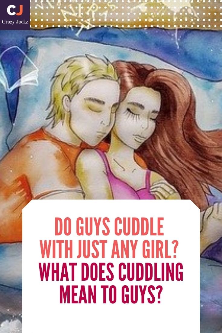 Do Guys Cuddle With Just Any Girl What Does Cuddling Mean To Guys
